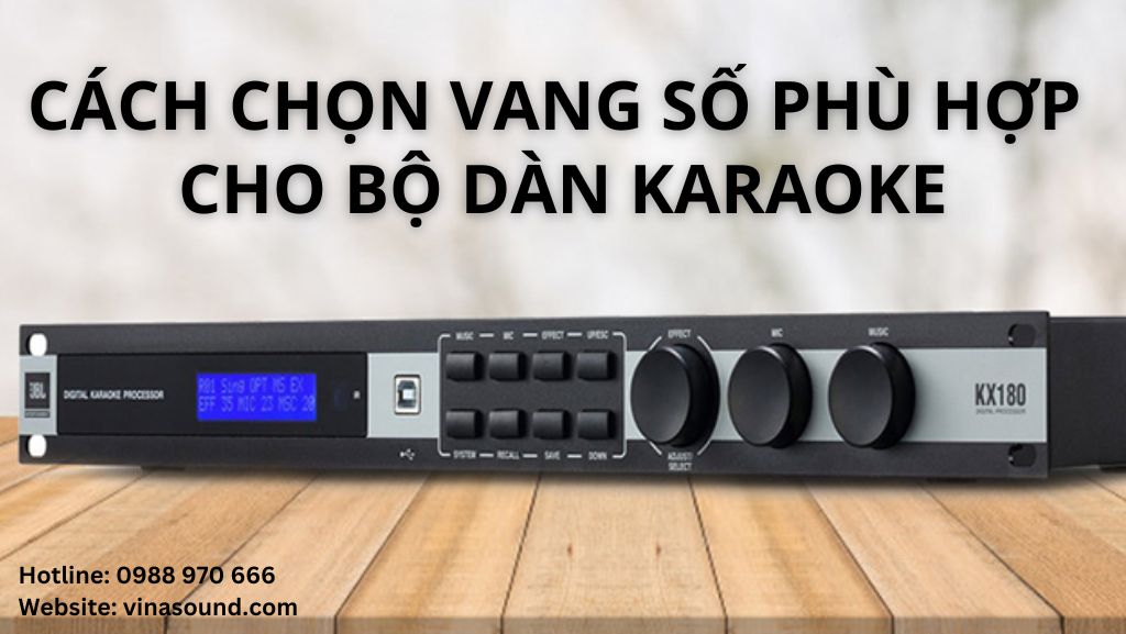 chọn vang số phù hợp cho bộ dàn karaoke